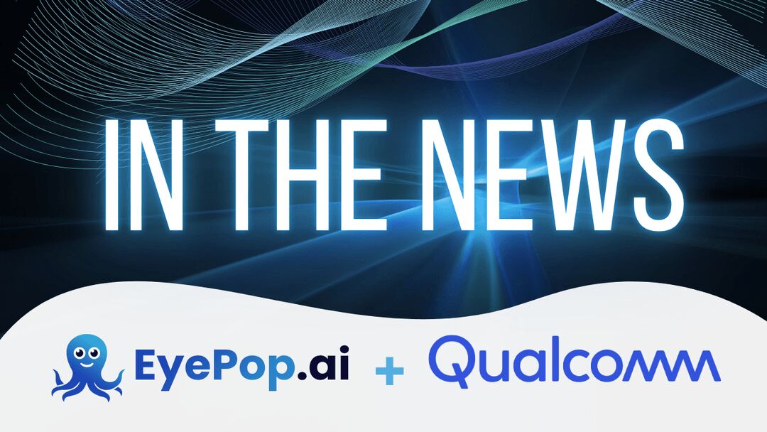 EyePop.ai und Qualcomm kollaborieren | inVISION